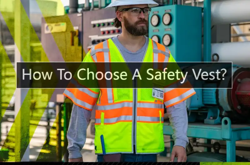 How To Choose A Safety Vest? Balance Functionality and Style
